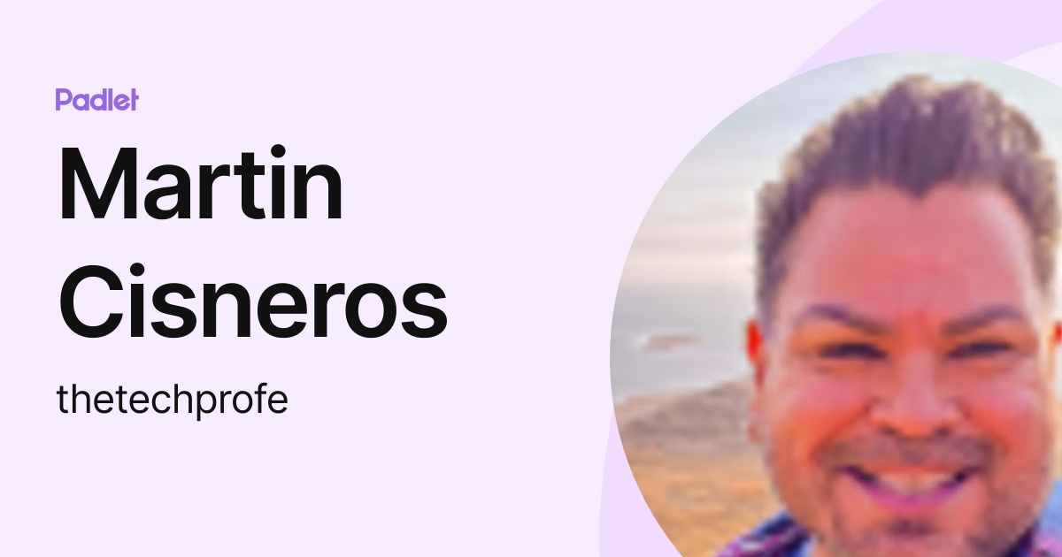 Martin Cisneros (thetechprofe) profile | Padlet