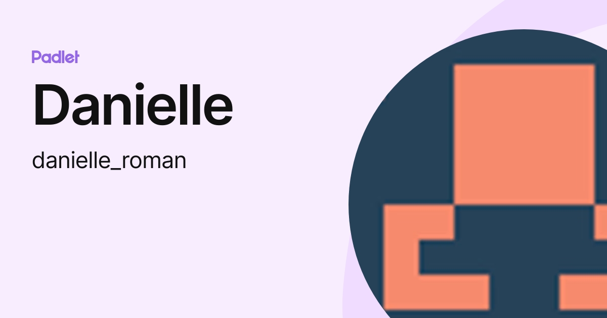 Danielle (danielle_roman) profile | Padlet