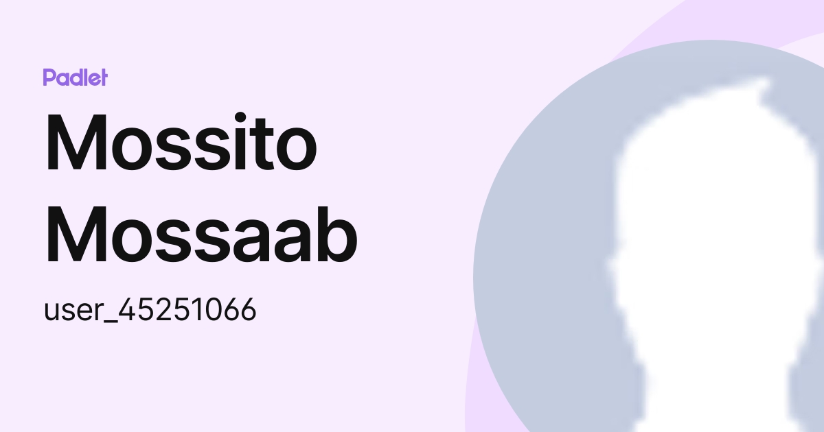 Mossito Mossaab (user_45251066) profile | Padlet