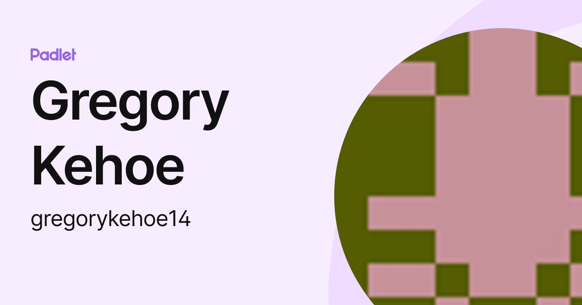 Gregory Kehoe (gregorykehoe14) profile | Padlet