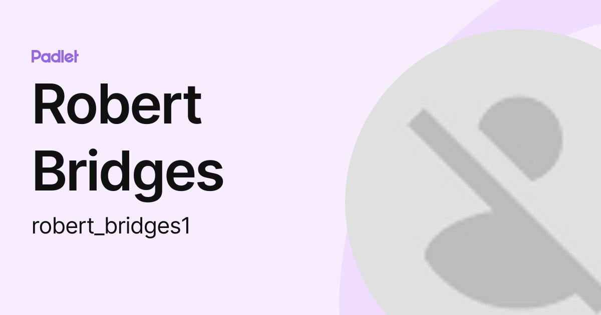 Robert Bridges (robert_bridges1) profile | Padlet