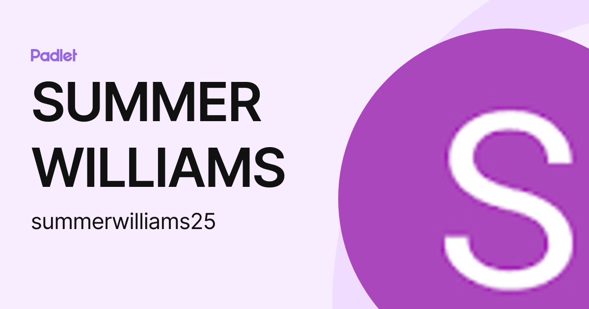 SUMMER WILLIAMS (summerwilliams25) profile | Padlet