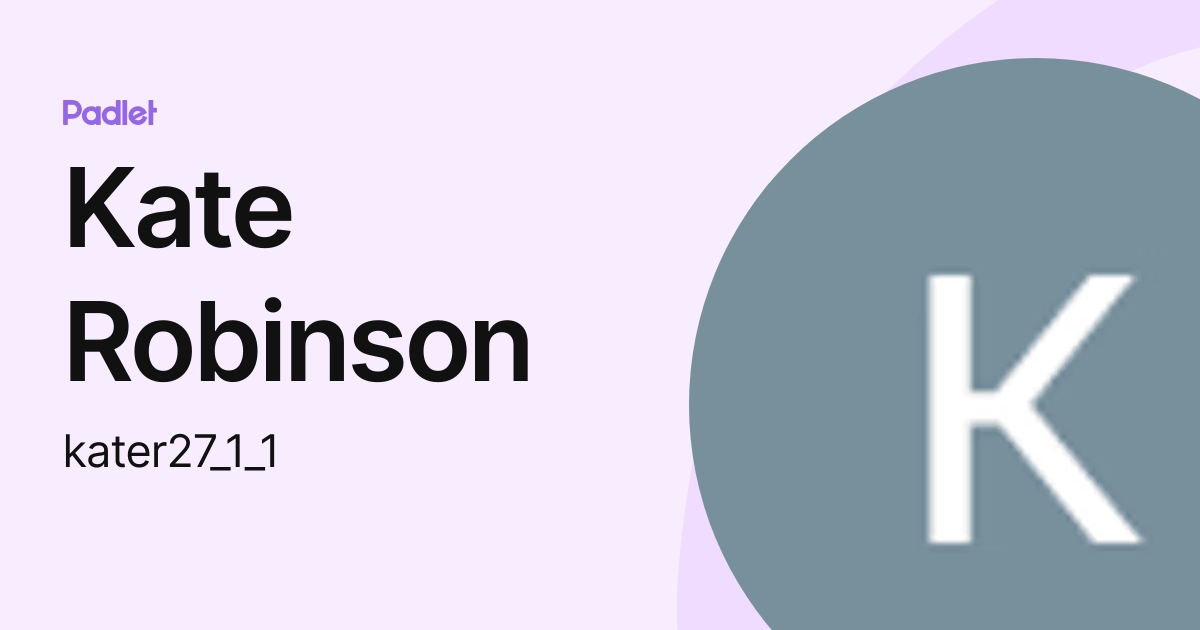 Kate Robinson (kater27_1_1) profile | Padlet