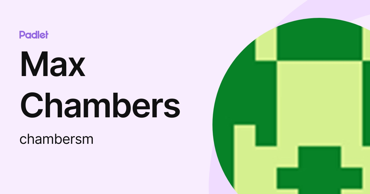 Max Chambers (chambersm) profile | Padlet