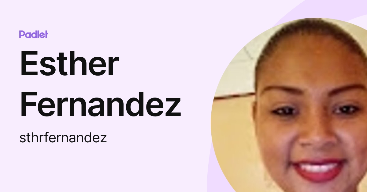 Esther Fernandez (sthrfernandez) profile | Padlet
