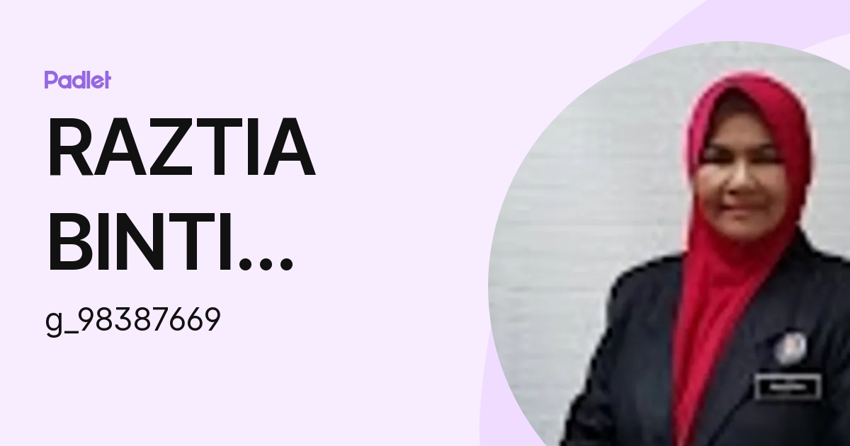 RAZTIA BINTI ABDUL RAZAK Moe (g_98387669) profile | Padlet