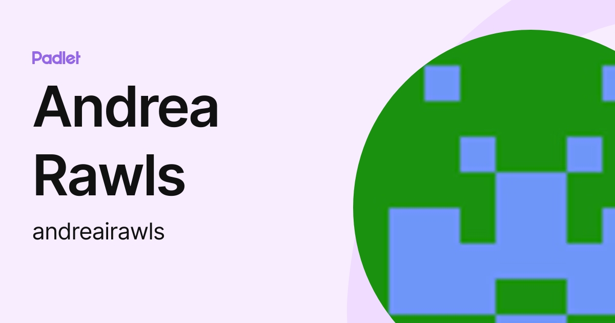 Andrea Rawls (andreairawls) profile | Padlet