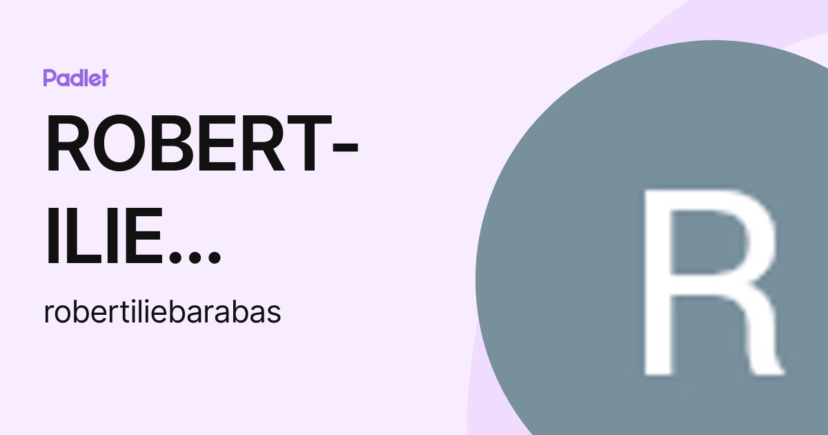 ROBERT-ILIE BARABAS (robertiliebarabas) profile | Padlet