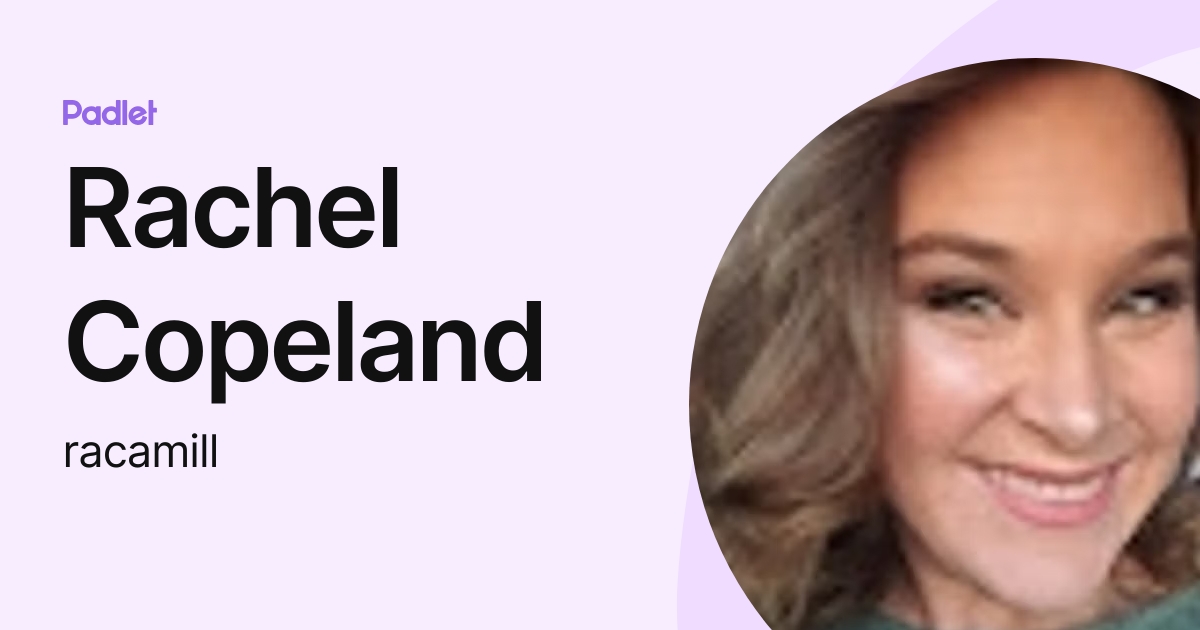 Rachel Copeland (racamill) profile | Padlet