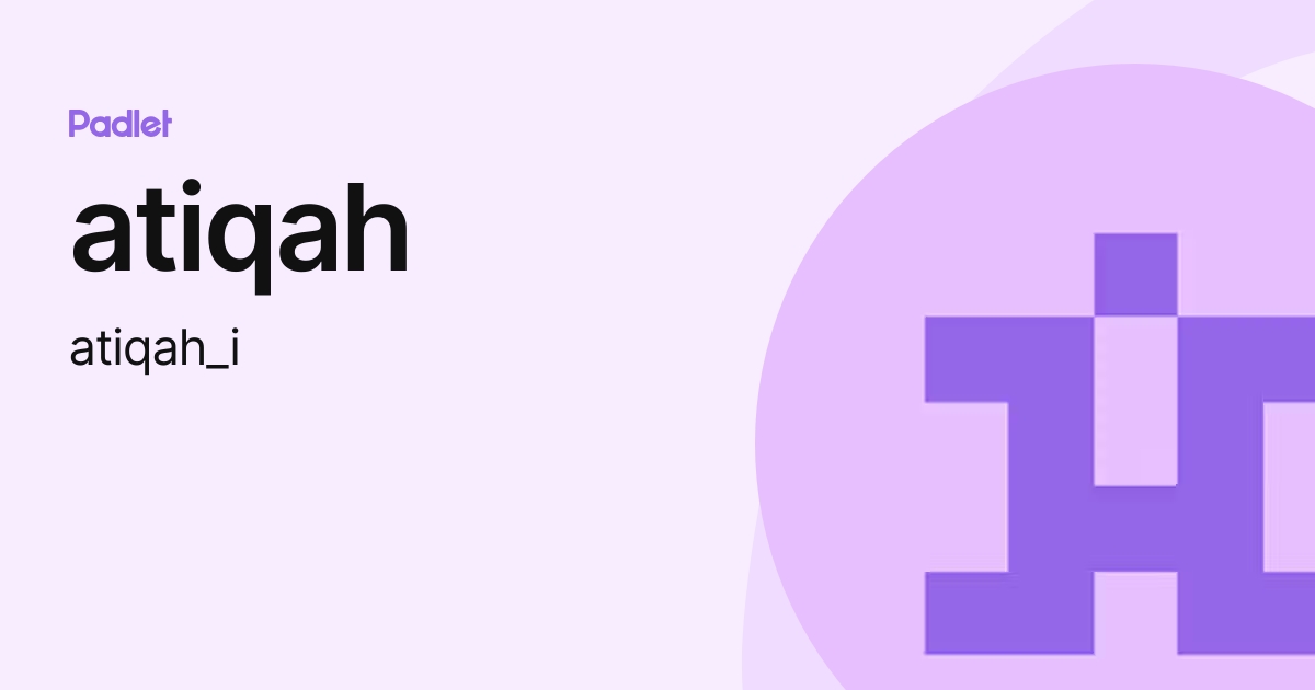 atiqah (atiqah_i) profile | Padlet