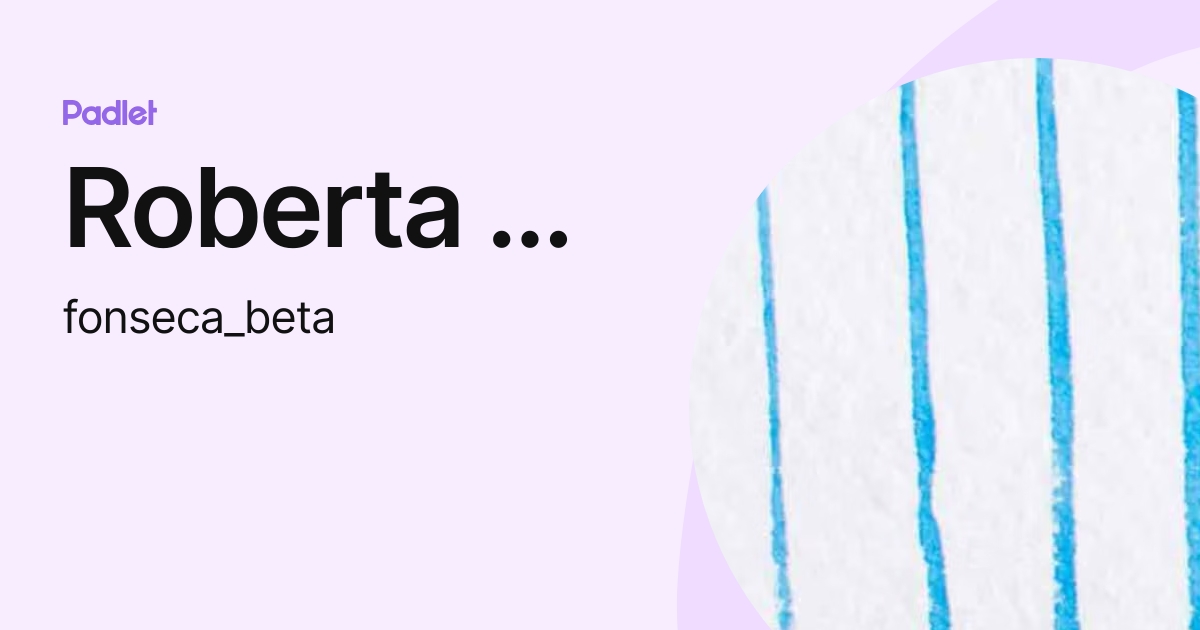 Roberta ... (fonseca_beta) profile | Padlet