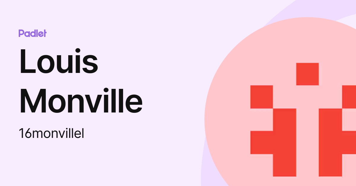 Louis Monville (16monvillel) profile | Padlet