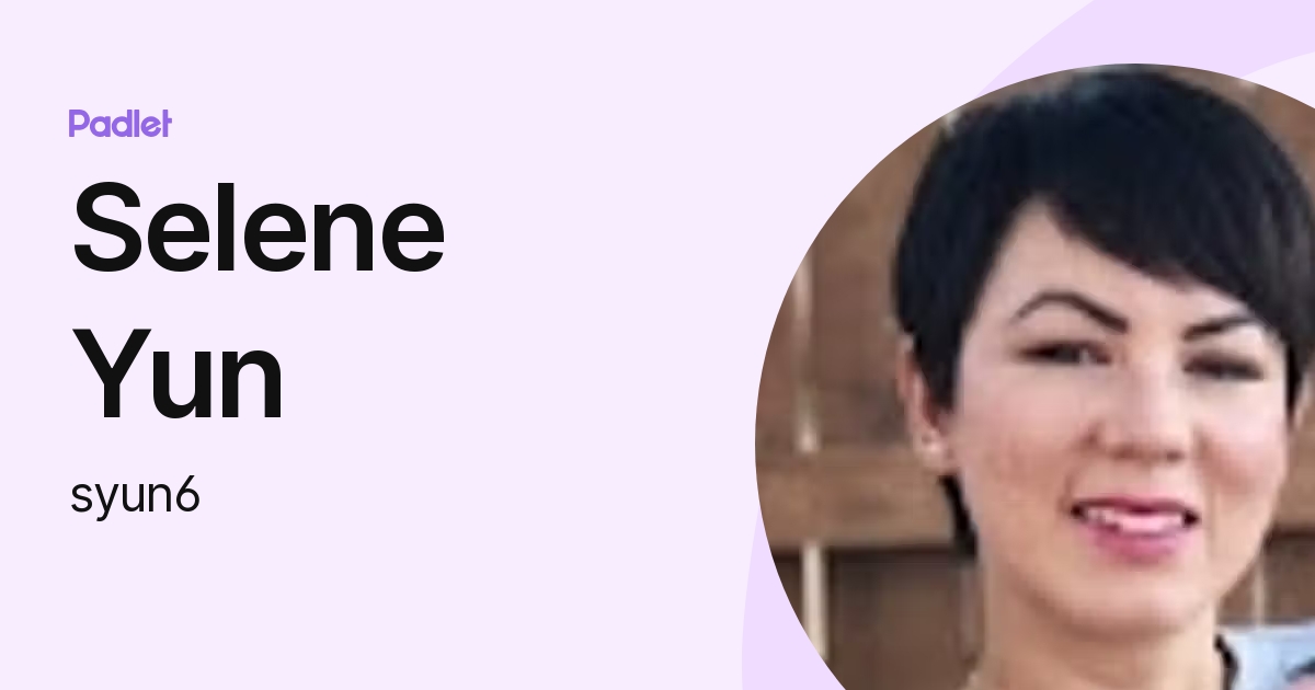 Selene Yun (syun6) profile | Padlet