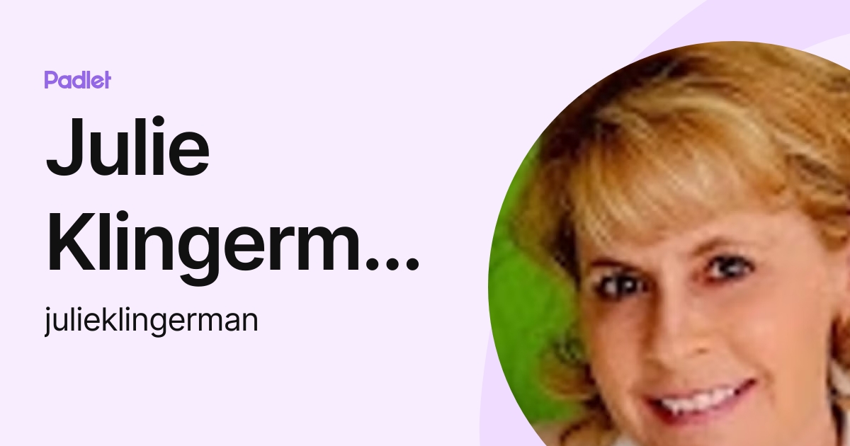 Julie Klingerman (julieklingerman) profile | Padlet