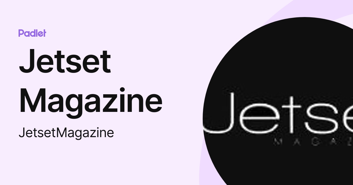 Jetset Magazine (JetsetMagazine) profile | Padlet