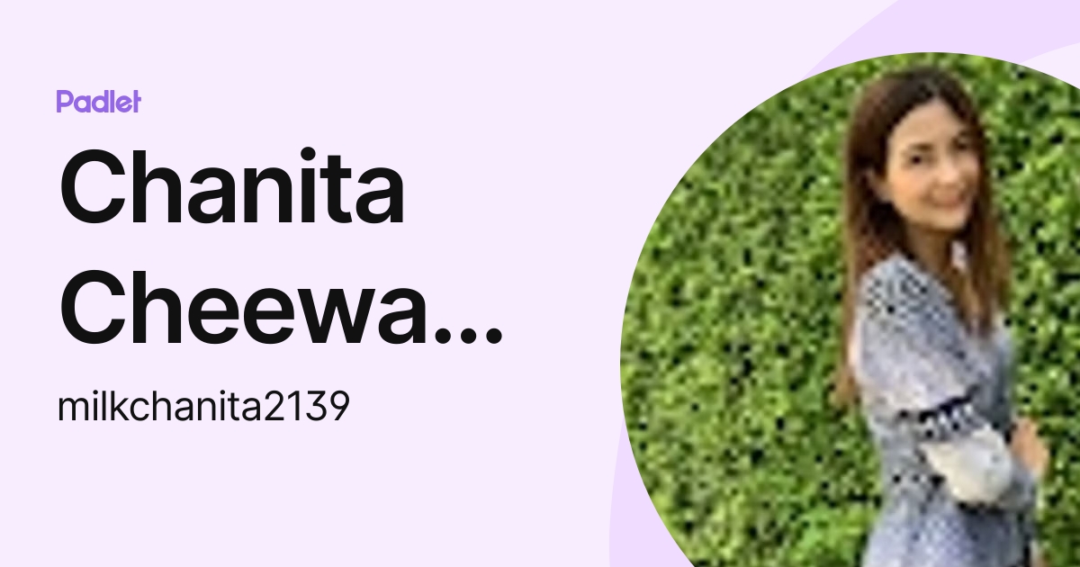 Chanita Cheewawitsakul (milkchanita2139) profile | Padlet