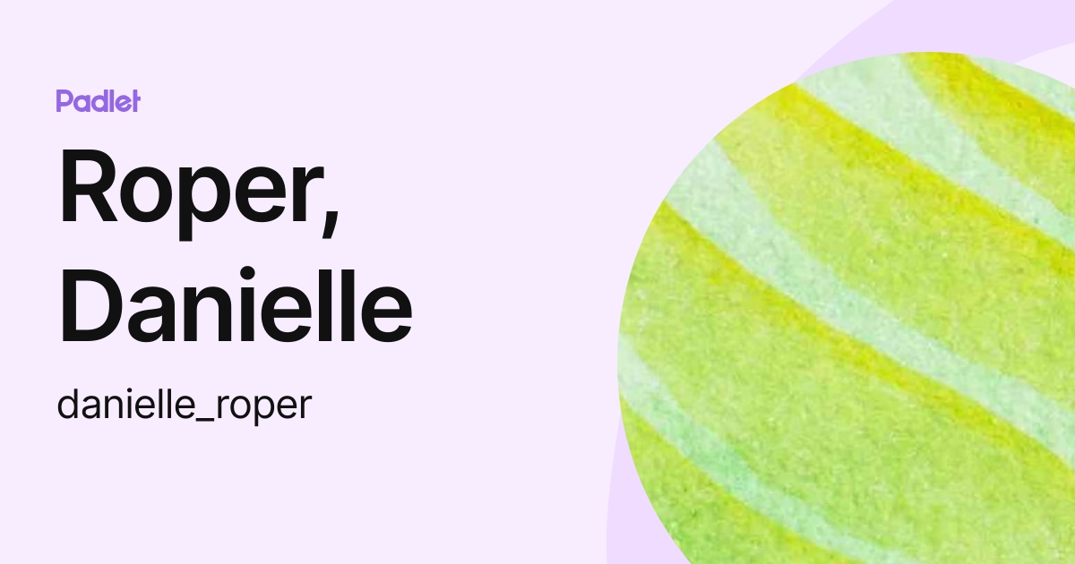 Roper, Danielle (danielle_roper) profile | Padlet