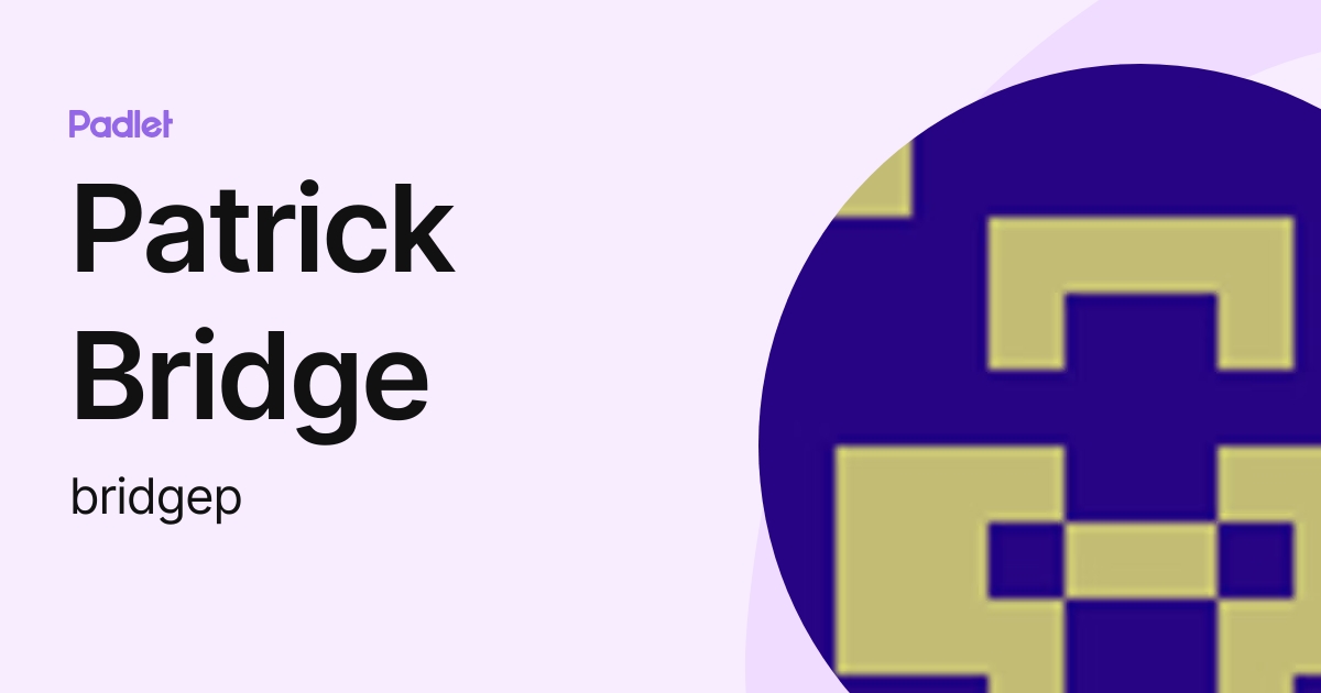 Patrick Bridge (bridgep) profile | Padlet