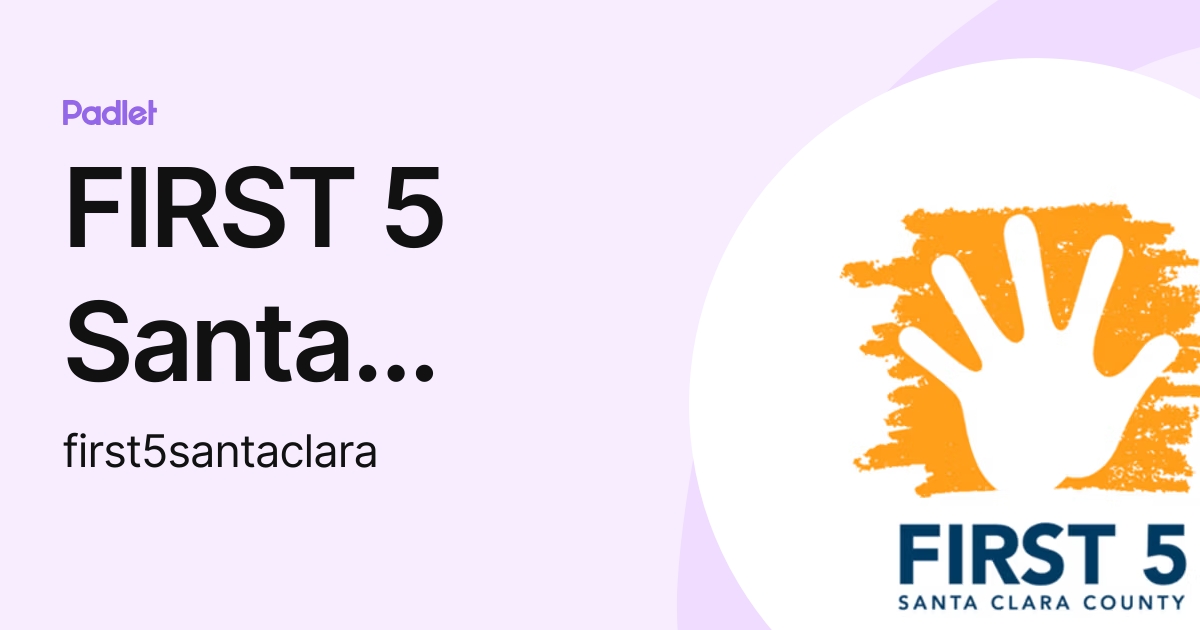 FIRST 5 Santa Clara County (first5santaclara) profile | Padlet
