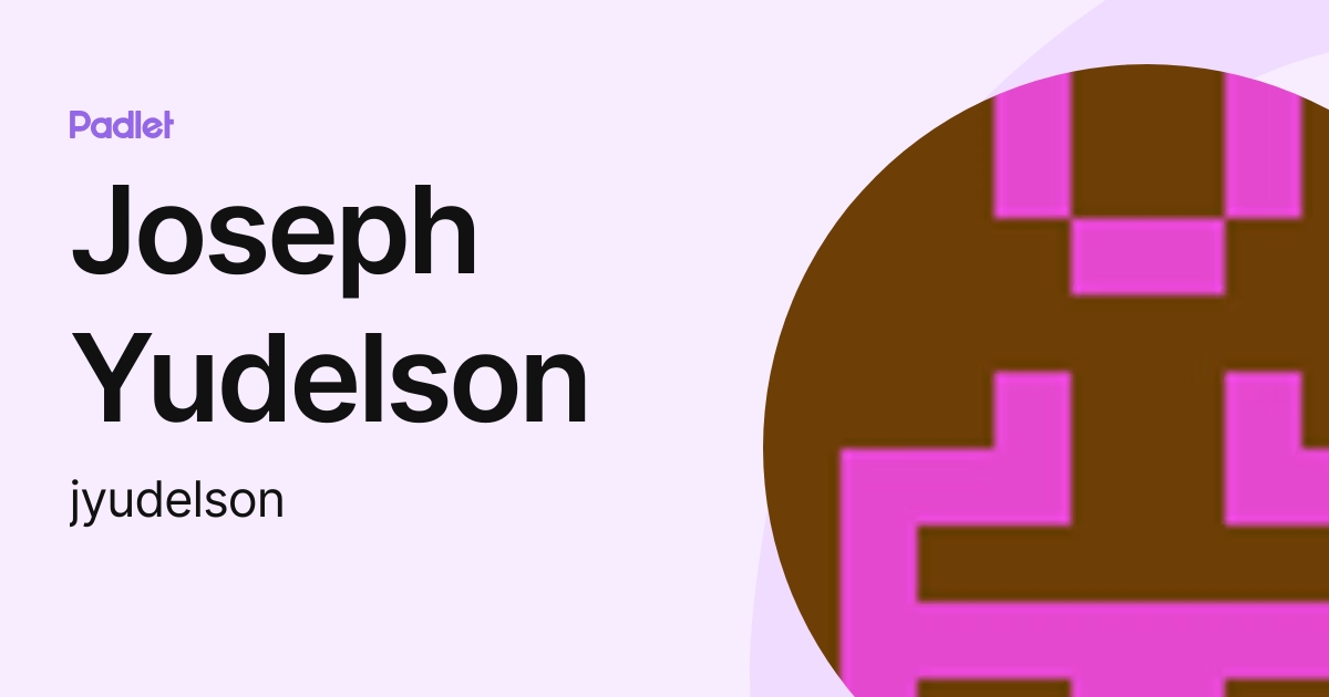 Joseph Yudelson (jyudelson) profile | Padlet