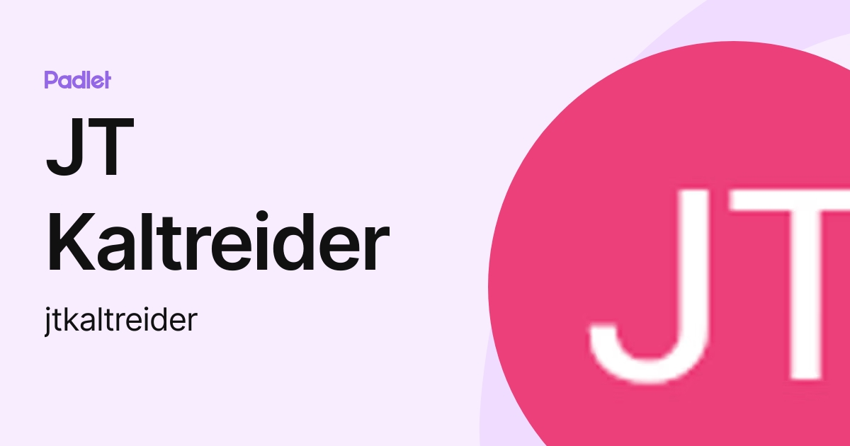 JT Kaltreider (jtkaltreider) profile | Padlet