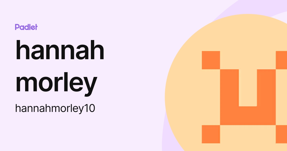 hannah morley (hannahmorley10) profile | Padlet