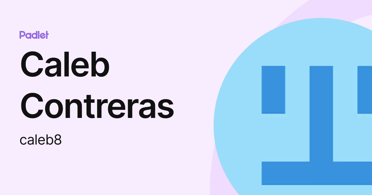 Caleb Contreras (caleb8) profile | Padlet