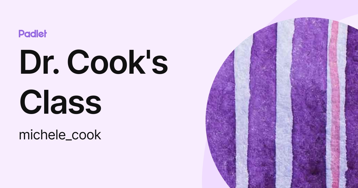 Dr. Cook's Class (michele_cook) profile | Padlet