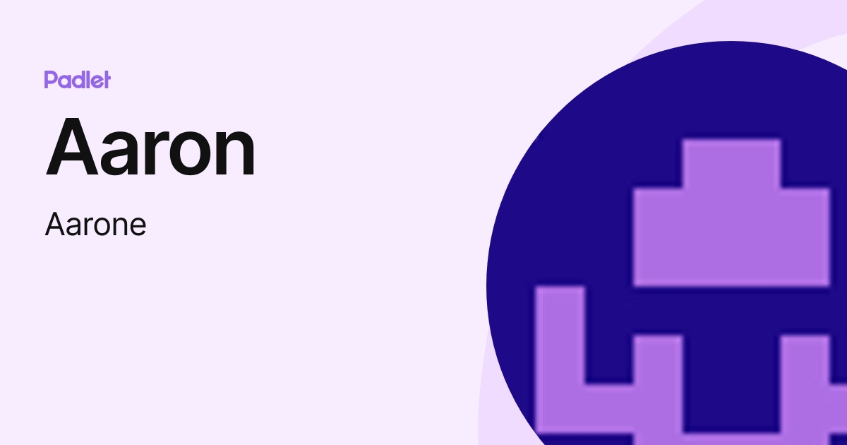 Aaron (Aarone) profile | Padlet