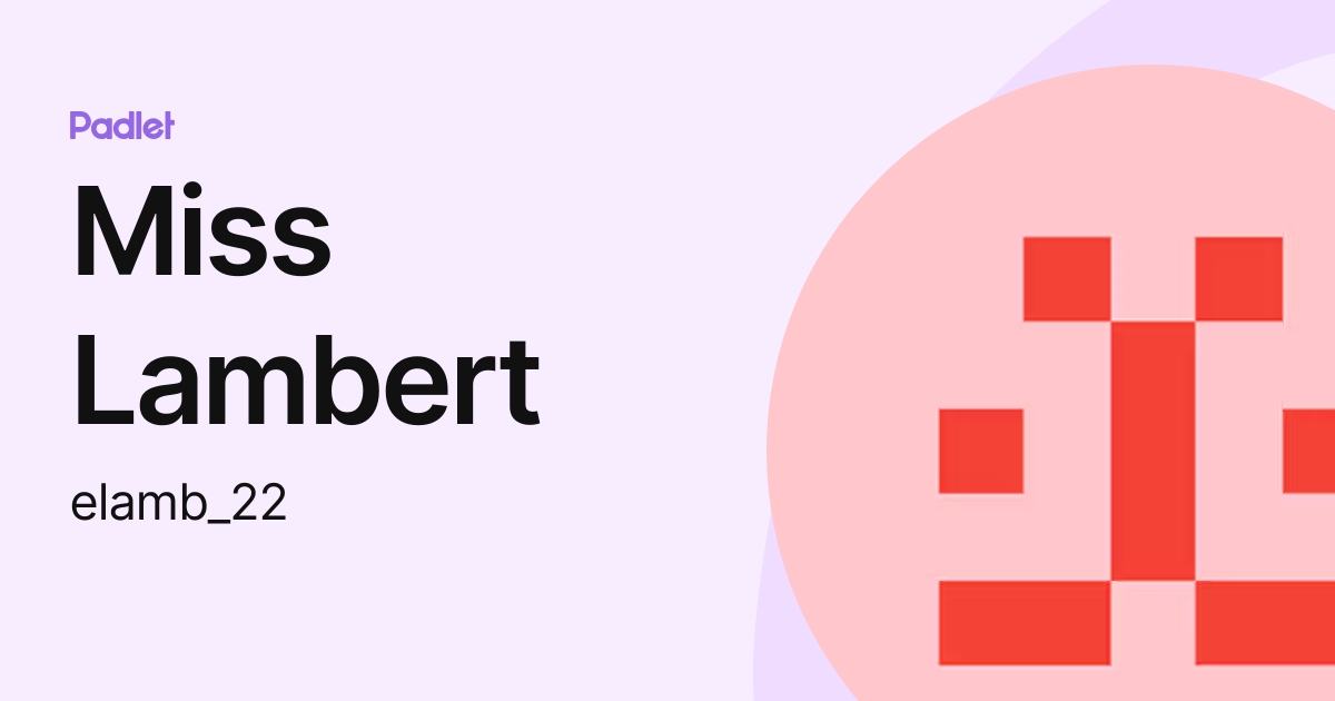 Miss Lambert (elamb_22) profile | Padlet
