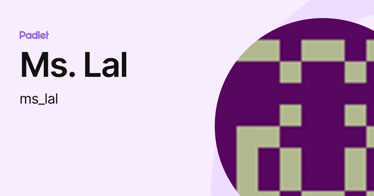 Ms. Lal (ms_lal) profile | Padlet