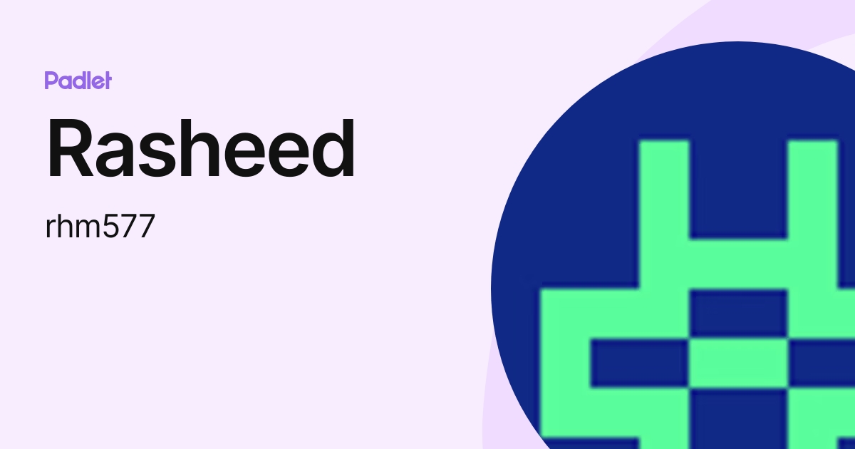 Rasheed (rhm577) profile | Padlet