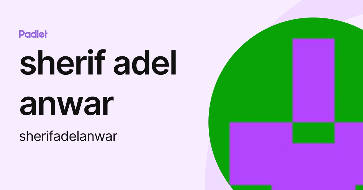 sherif adel anwar (sherifadelanwar) profile | Padlet