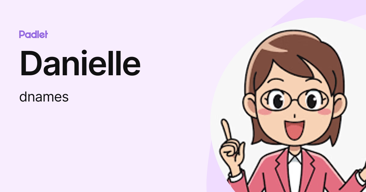 Danielle (dnames) profile | Padlet