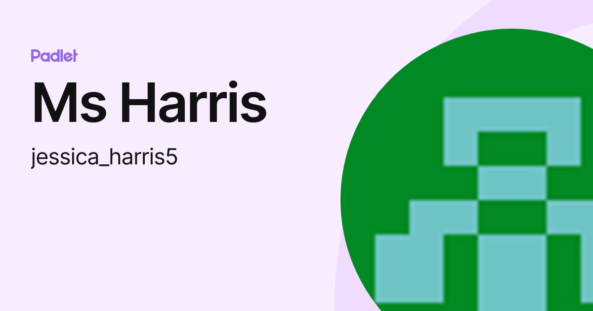 Ms Harris (jessica_harris5) profile | Padlet