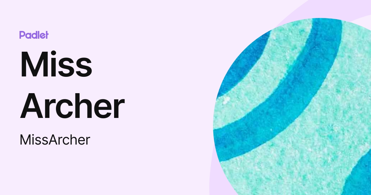Miss Archer (MissArcher) profile | Padlet