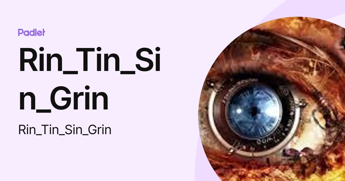 Rin_Tin_Sin_Grin (Rin_Tin_Sin_Grin) profile | Padlet