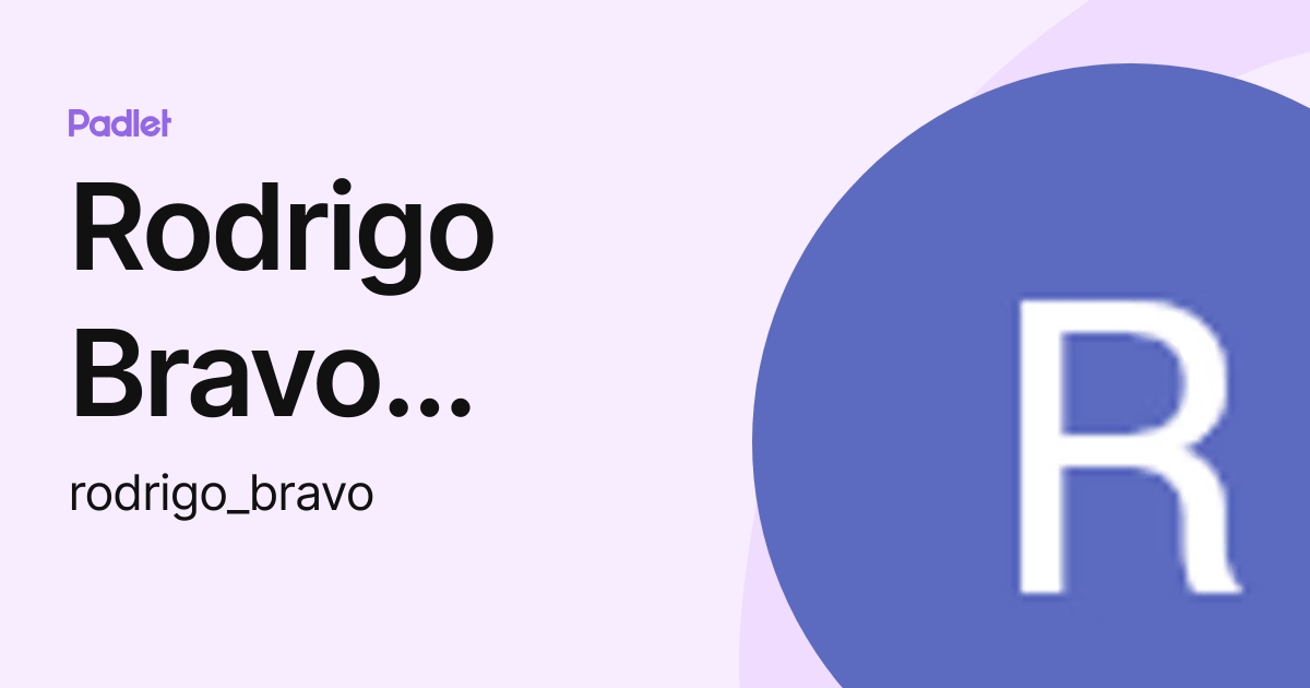Rodrigo Bravo Quintanar (rodrigo_bravo) profile | Padlet
