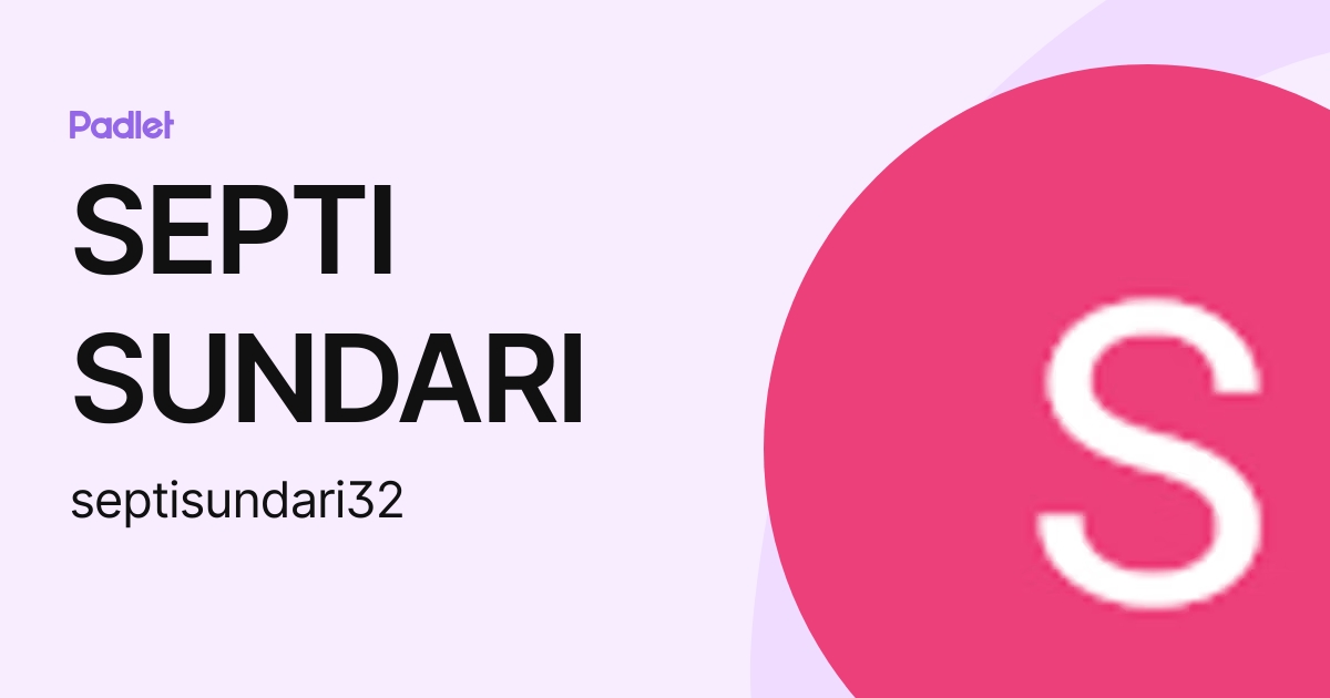 SEPTI SUNDARI (septisundari32) profile | Padlet
