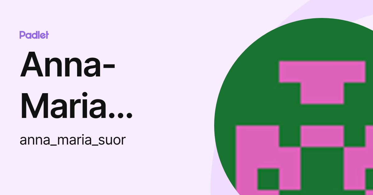 Anna-Maria Suora (anna_maria_suor) profile | Padlet