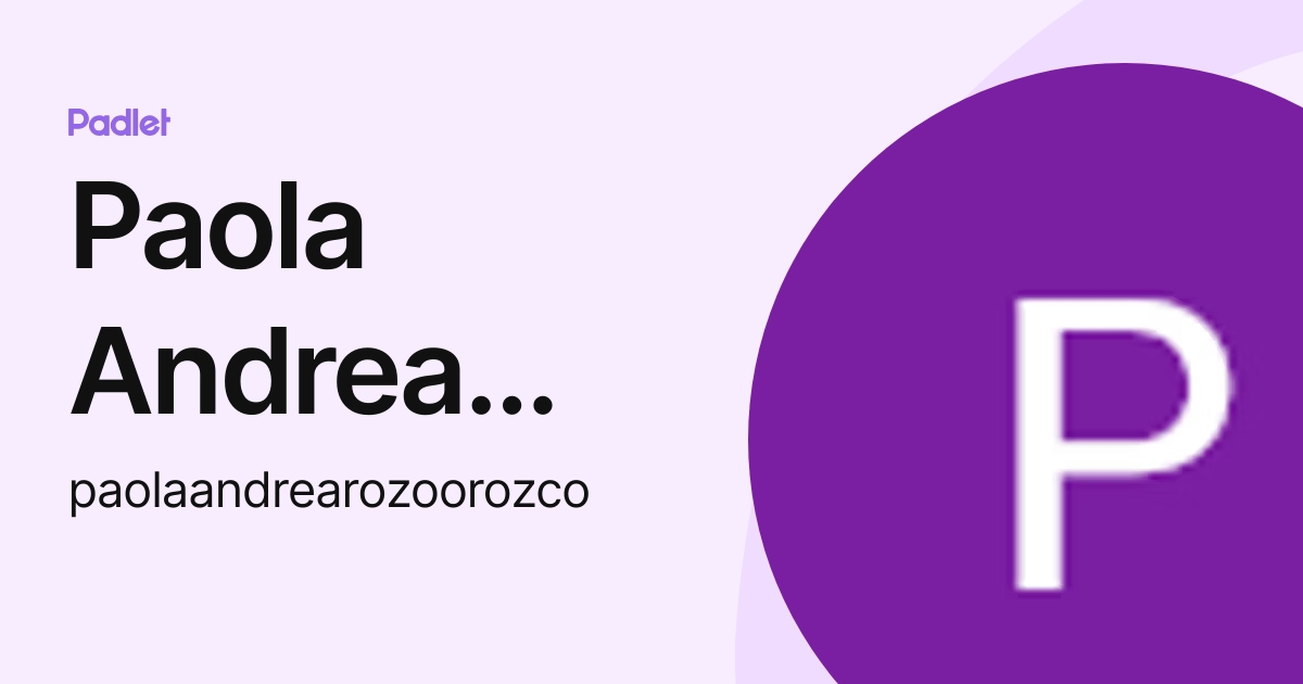 Paola Andrea Rozo Orozco (paolaandrearozoorozco) profile | Padlet