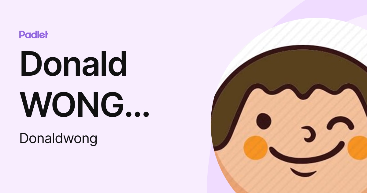 Donald WONG Chun Lun (Donaldwong) profile | Padlet