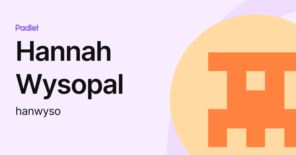 Hannah Wysopal (hanwyso) profile | Padlet