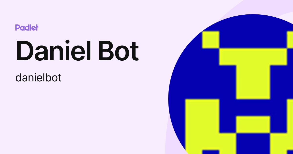 Daniel Bot (danielbot) profile | Padlet