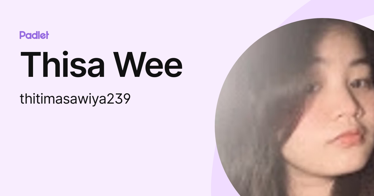 Thisa Wee (thitimasawiya239) profile | Padlet