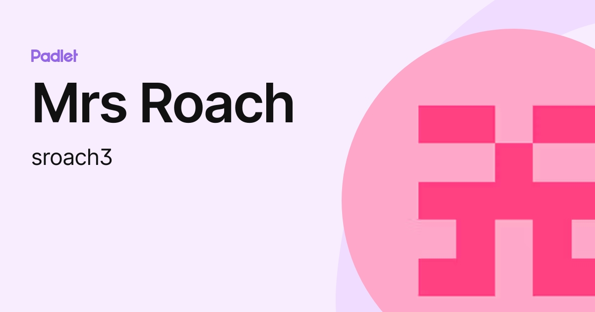 Mrs Roach (sroach3) profile | Padlet