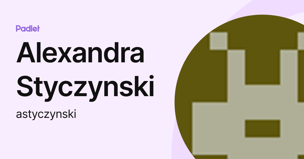 Alexandra Styczynski (astyczynski) profile | Padlet
