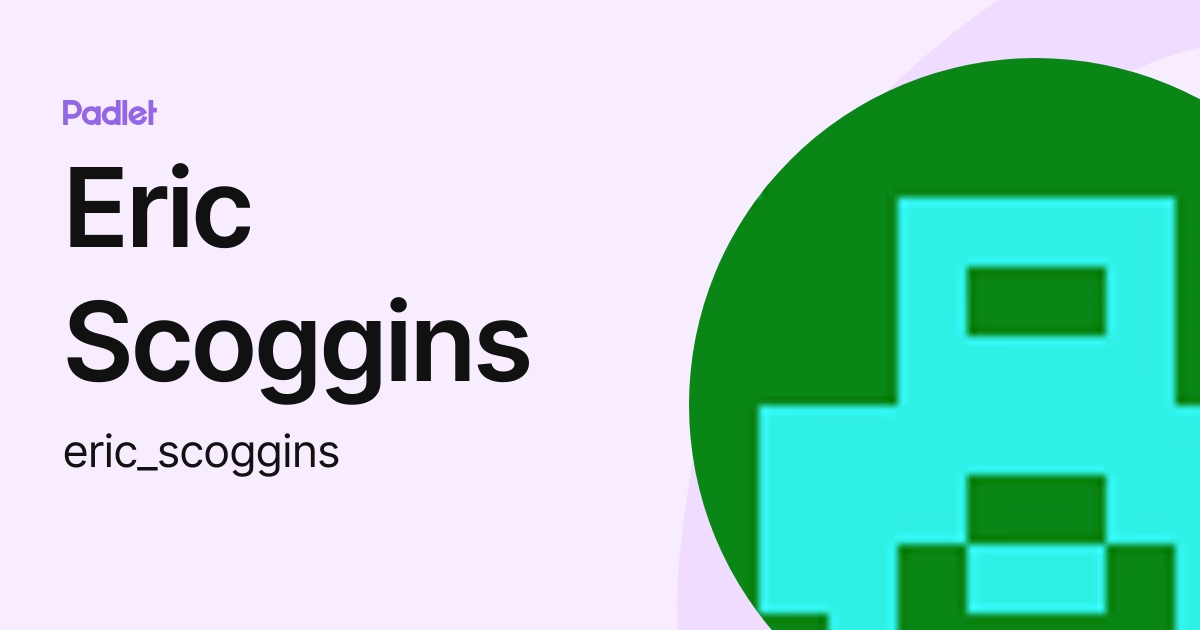 Eric Scoggins (eric_scoggins) profile | Padlet