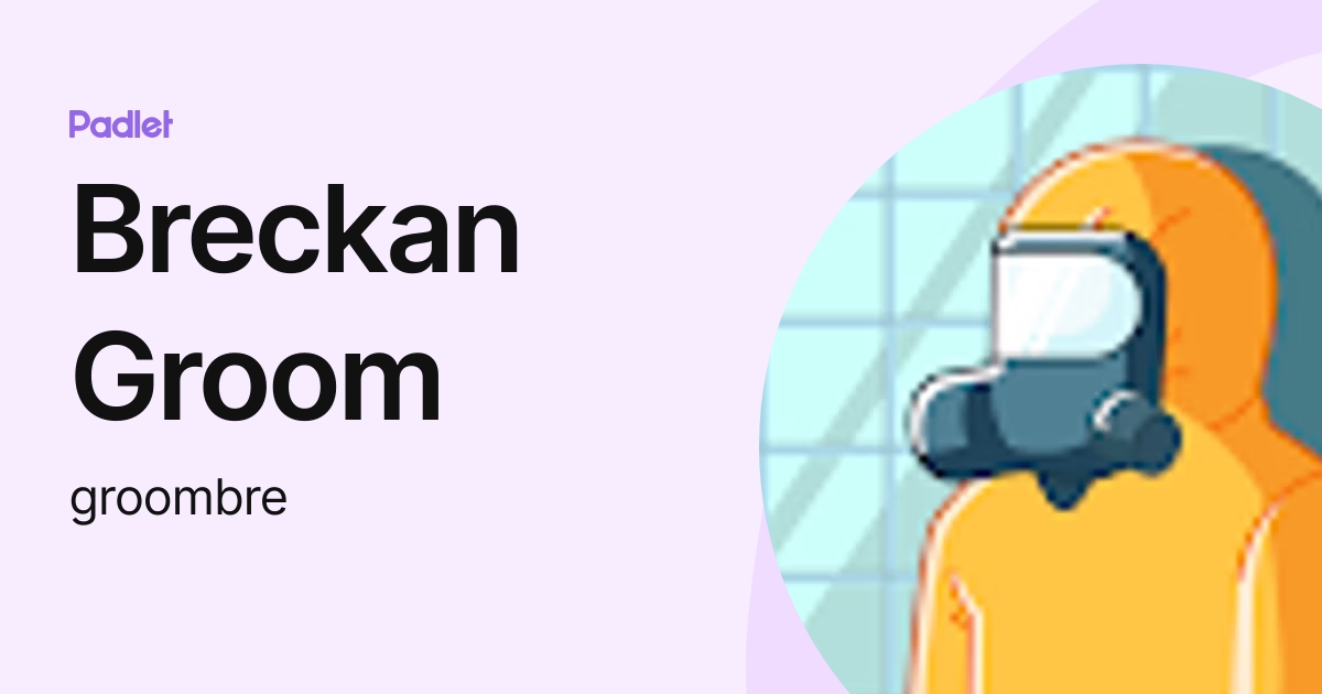 Breckan Groom (groombre) profile | Padlet