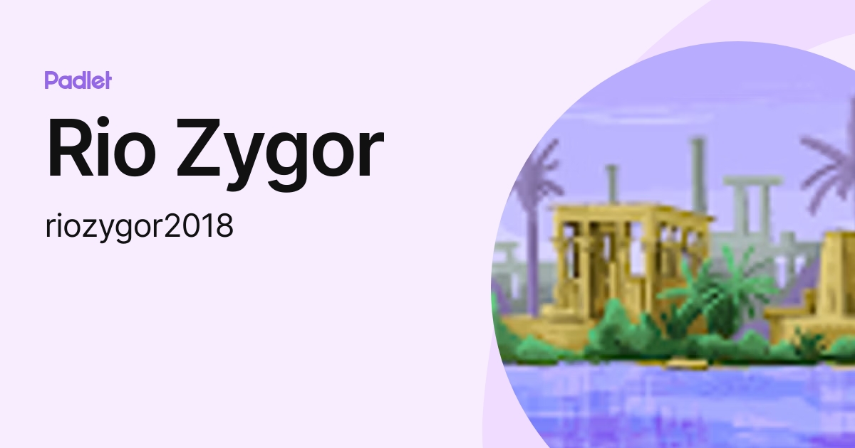 Rio Zygor (riozygor2018) profile | Padlet